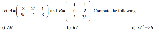Solved Let A= بی اے 3 -2i 4 5i 1 -3 and B= -4 1 0 2 2 -3i | Chegg.com