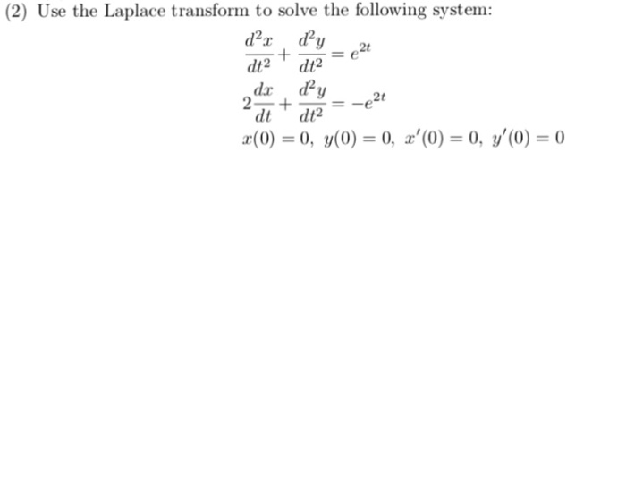 Solved (2) Use the Laplace transform to solve the following | Chegg.com