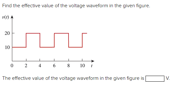 Solved Find the effective value of the voltage waveform in | Chegg.com