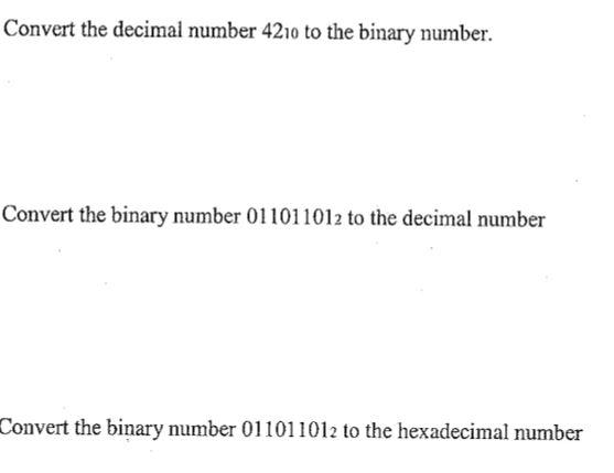 Solved Convert the decimal number 4210 to the binary number. | Chegg.com