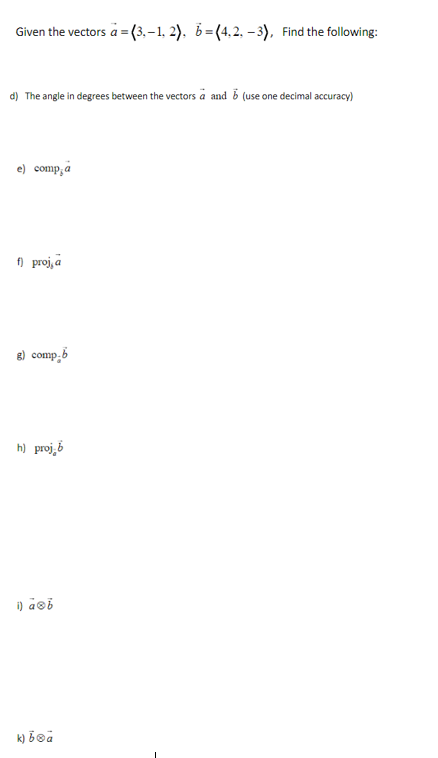 Solved Given the vectors a= 3,−1,2 ,b= 4,2,−3 , Find the | Chegg.com