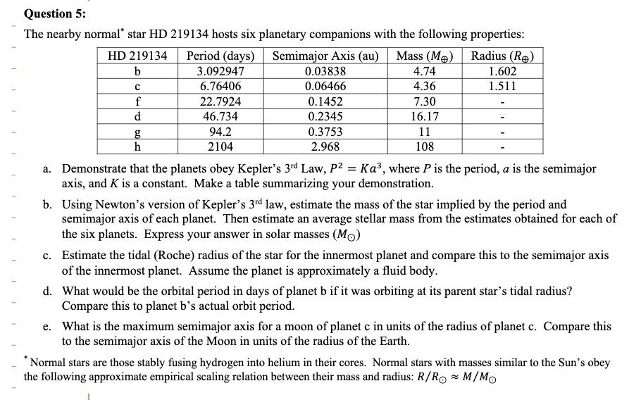 Solved Question 5: The nearby normal* star HD 219134 hosts | Chegg.com