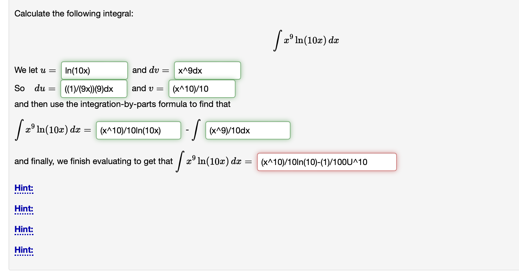 Solved Calculate the following integral: ∫x9ln(10x)dx We let | Chegg.com