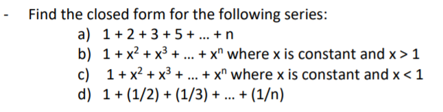 Solved Find the closed form for the following series: a) 1+ | Chegg.com