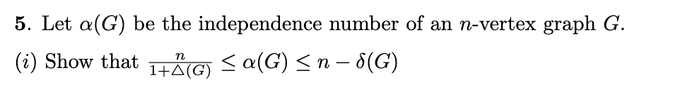 Solved 5. Let α(G) be the independence number of an n-vertex | Chegg.com