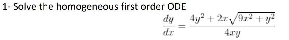 Solved 1- Solve the homogeneous first order ODE dy d.x || | Chegg.com