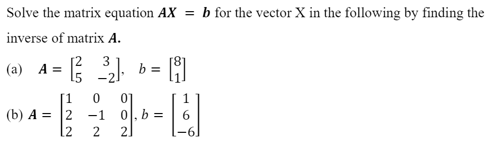 Solved Solve the matrix equation AX = b for the vector X in | Chegg.com
