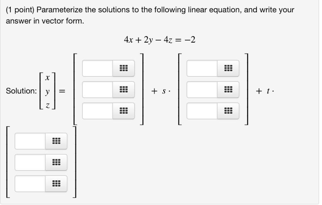 Solved (1 point) Parameterize the solutions to the following | Chegg.com