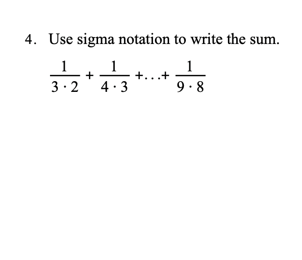 Solved 4. Use sigma notation to write the sum. 1 1 + 4.3 | Chegg.com