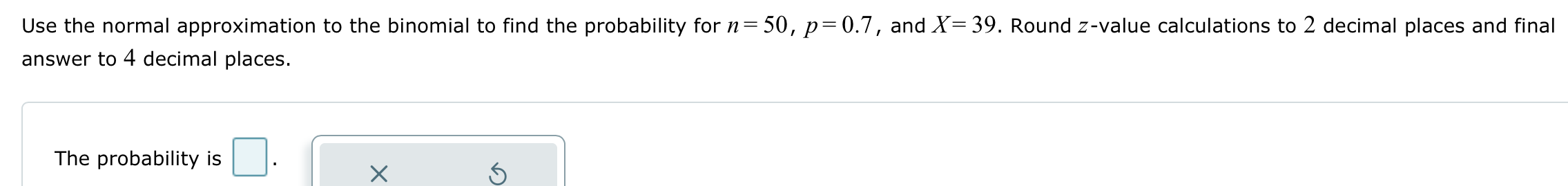 Solved Use the normal approximation to the binomial to find | Chegg.com