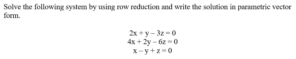 Solved Solve the following system by using row reduction and | Chegg.com