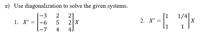 Solved e) Use diagonalization to solve the given systems. 1. | Chegg.com