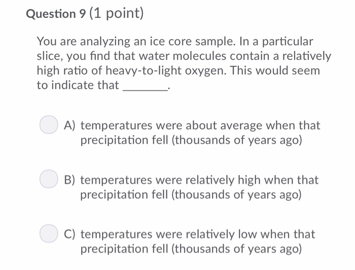 Solved Question 9 (1 point) You are analyzing an ice core | Chegg.com