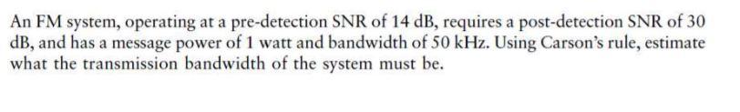 Solved An FM system, operating at a pre-detection SNR of 14 | Chegg.com