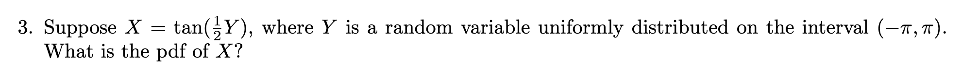 Solved 3. Suppose X=tan(21Y), where Y is a random variable | Chegg.com