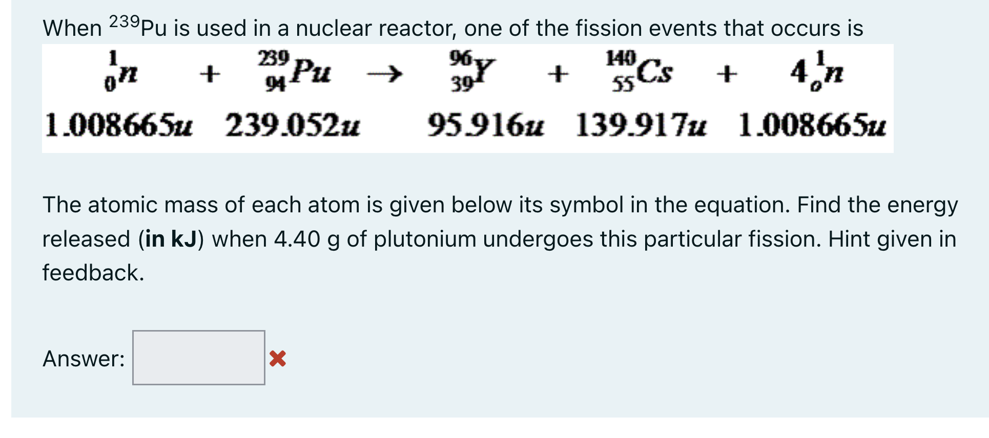 Solved When 239Pu is used in a nuclear reactor, one of the | Chegg.com