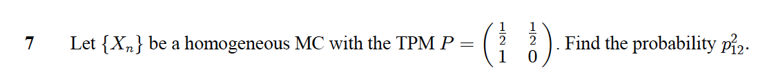 Solved 7 Let {Xn} be a homogeneous MC with the | Chegg.com