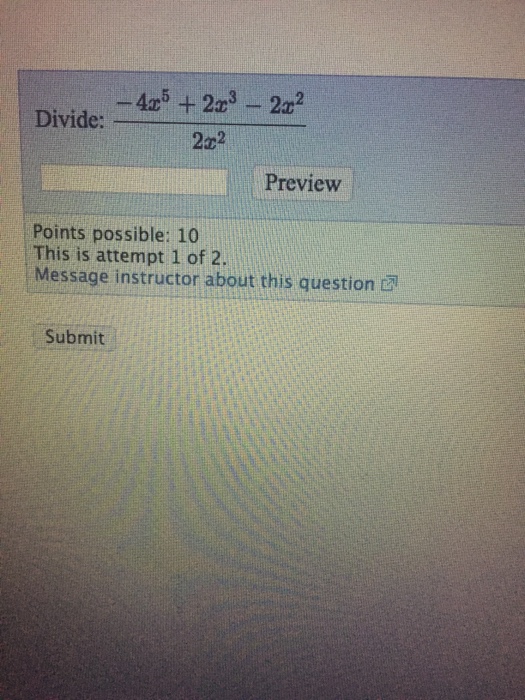 Solved Divide: -4x^5 + 2x^3 - 2x^2/2x^2 | Chegg.com