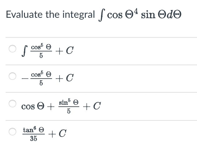 Solved Evaluate the integral ∫cosΘ4sinΘdΘ | Chegg.com