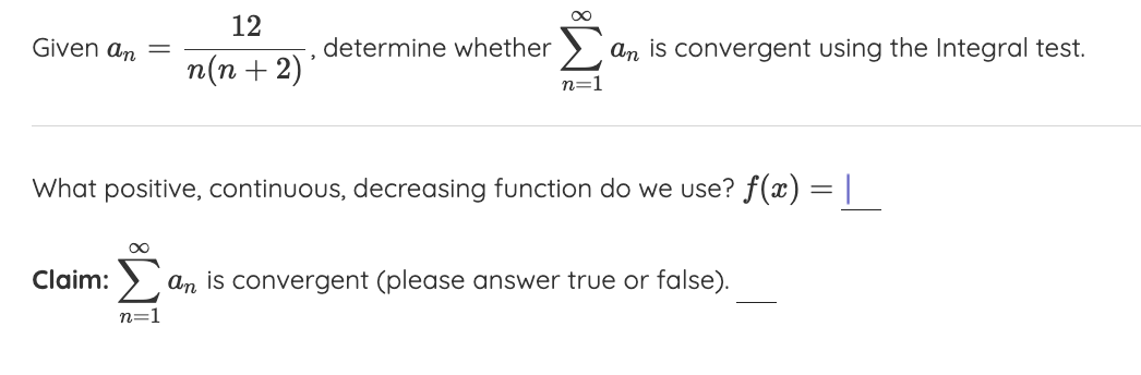 Solved Given an=n(n+2)12, determine whether ∑n=1∞an is | Chegg.com