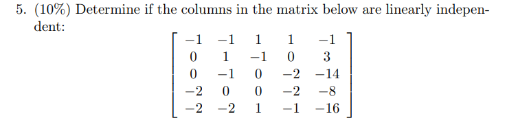 Solved 5. (10\%) Determine if the columns in the matrix | Chegg.com