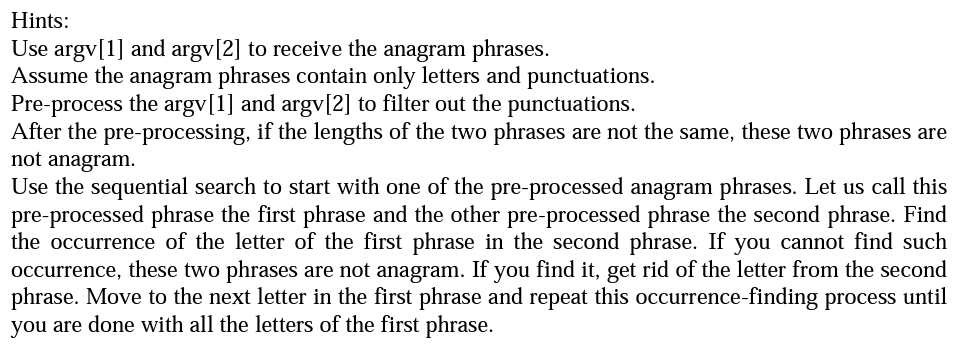 Solved Hints: Use argv[1] and argv[2] to receive the anagram | Chegg.com