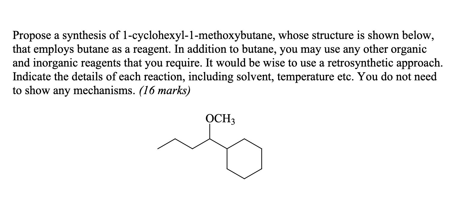 Solved Propose a synthesis of 1-cyclohexyl-1-methoxybutane, | Chegg.com