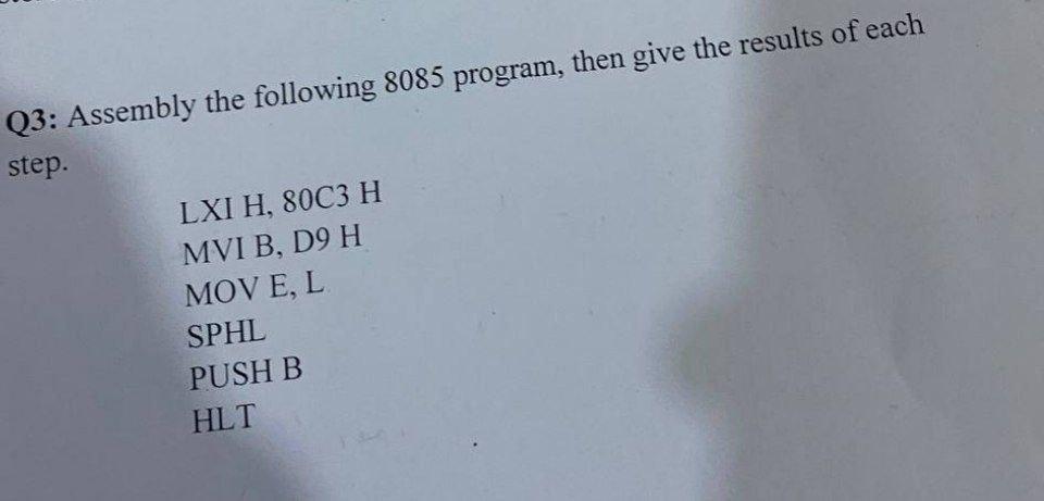 Solved Q3: Assembly the following 8085 program, then give | Chegg.com