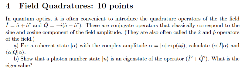 4 Field Quadratures: 10 points In quantum optics, it | Chegg.com
