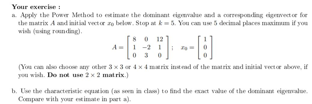 Solved Your exercise a. Apply the Power Method to estimate | Chegg.com