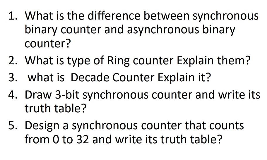 Solved 1. What is the difference between synchronous binary | Chegg.com