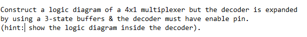 Solved Construct a logic diagram of a 4x1 multiplexer but | Chegg.com