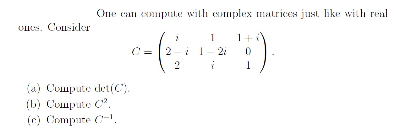 Solved One can compute with complex matrices just like with | Chegg.com