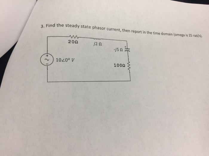 Solved Find the steady state phasor current, then report in | Chegg.com