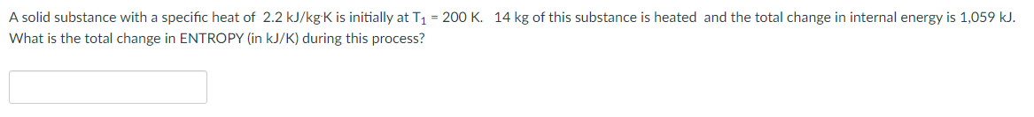 Solved A solid substance with a specific heat of 2.2 kJ/kg⋅K | Chegg.com