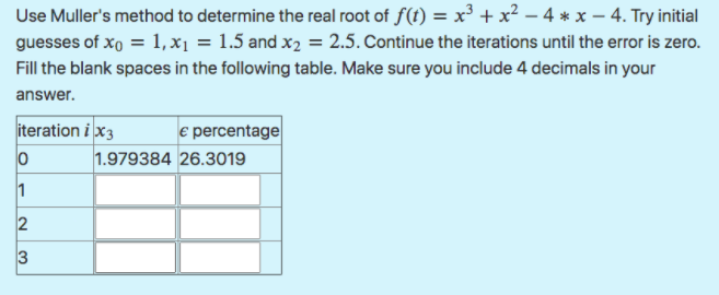 Solved Use Muller's method to determine the real root of | Chegg.com