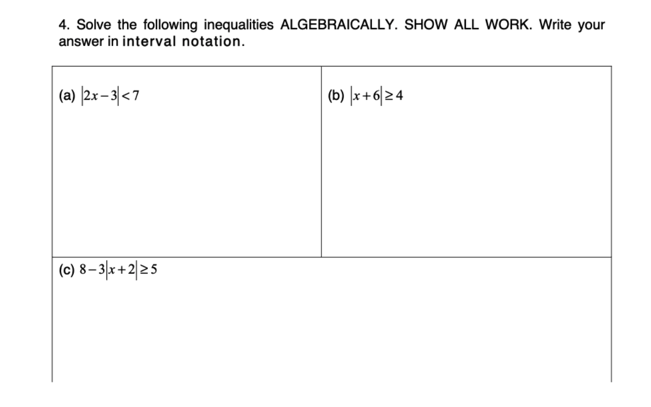 Solved 4. Solve the following inequalities ALGEBRAICALLY. | Chegg.com Solved 4. Solve the following inequalities ALGEBRAICALLY. | Chegg.com