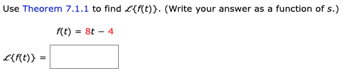 Solved Use Theorem 7 1 1 ﻿to Find L{f T } Write Your