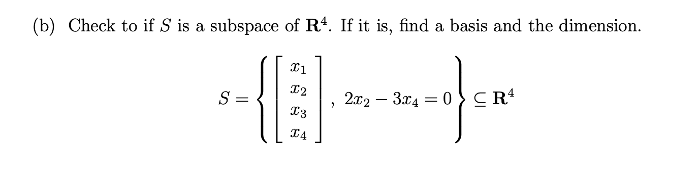 Solved (b) Check to if S is a subspace of R4. If it is, find | Chegg.com