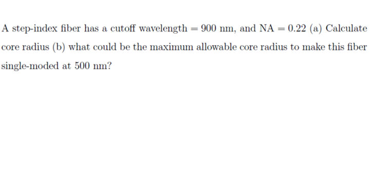 Solved A step-index fiber has a cutoff wavelength =900 nm, | Chegg.com