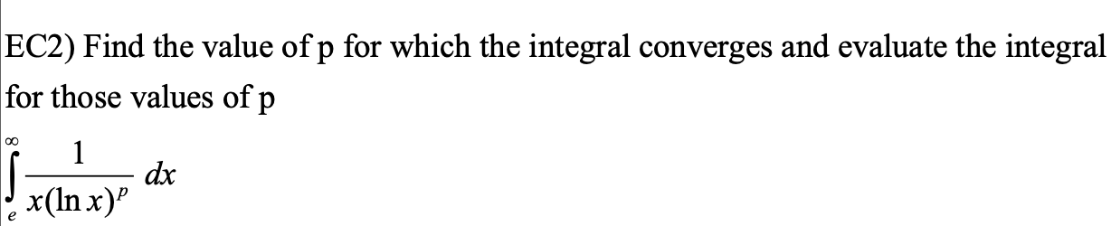 Solved EC2) Find the value of p for which the integral | Chegg.com
