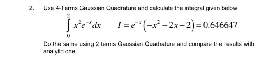 Solved 2. Use 4-Terms Gaussian Quadrature and calculate the | Chegg.com