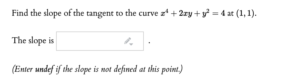 Solved Find the slope of the tangent to the curve x4 + 2xy + | Chegg.com
