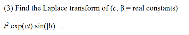 Solved (3) Find the Laplace transform of (c, β = real | Chegg.com