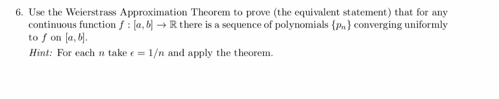 Solved 6 Use The Weierstrass Approximation Theorem To Prove