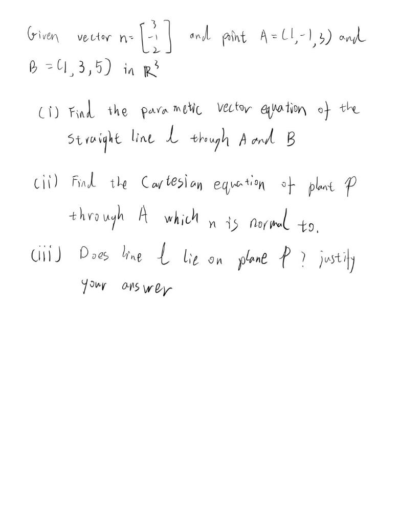 Solved Given vector n=⎣⎡3−12⎦⎤ and pint A=(1,−1,3) and | Chegg.com