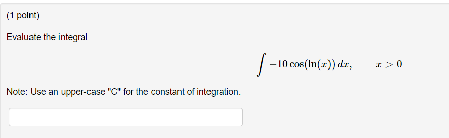 Solved Evaluate the integral ∫−10cos(ln(x))dx,x>0 Note: Use | Chegg.com