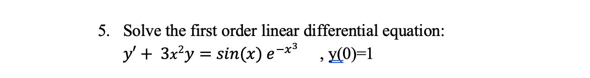 Solved 5. Solve the first order linear differential | Chegg.com