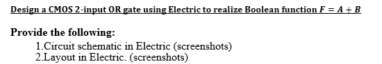 Design a CMOS 2-input OR gate using Electric to | Chegg.com