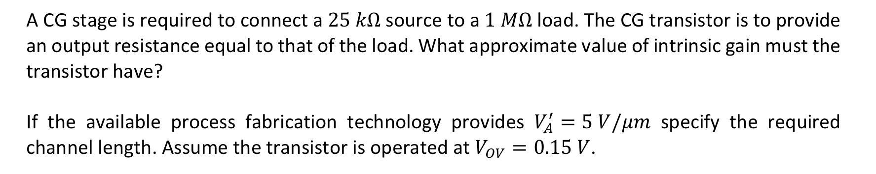 Solved a A CG stage is required to connect a 25 kl source to | Chegg.com